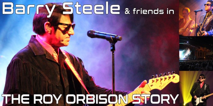 Barry Steele & Friends ‘The Roy Orbison Story 30 year special’